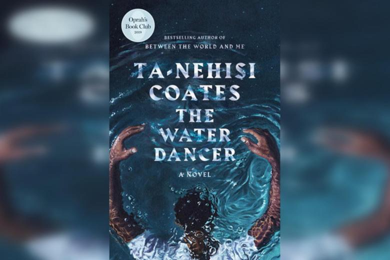Book review: Ta-Nehisi Coates' The Water Dancer is a superhero story ...