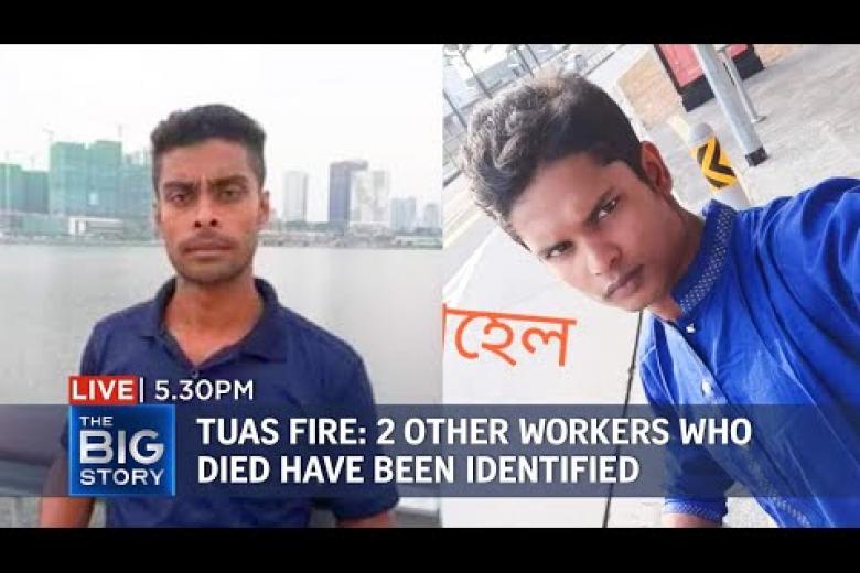 The Big Story: 2 of the workers who died in Tuas fire have been ...